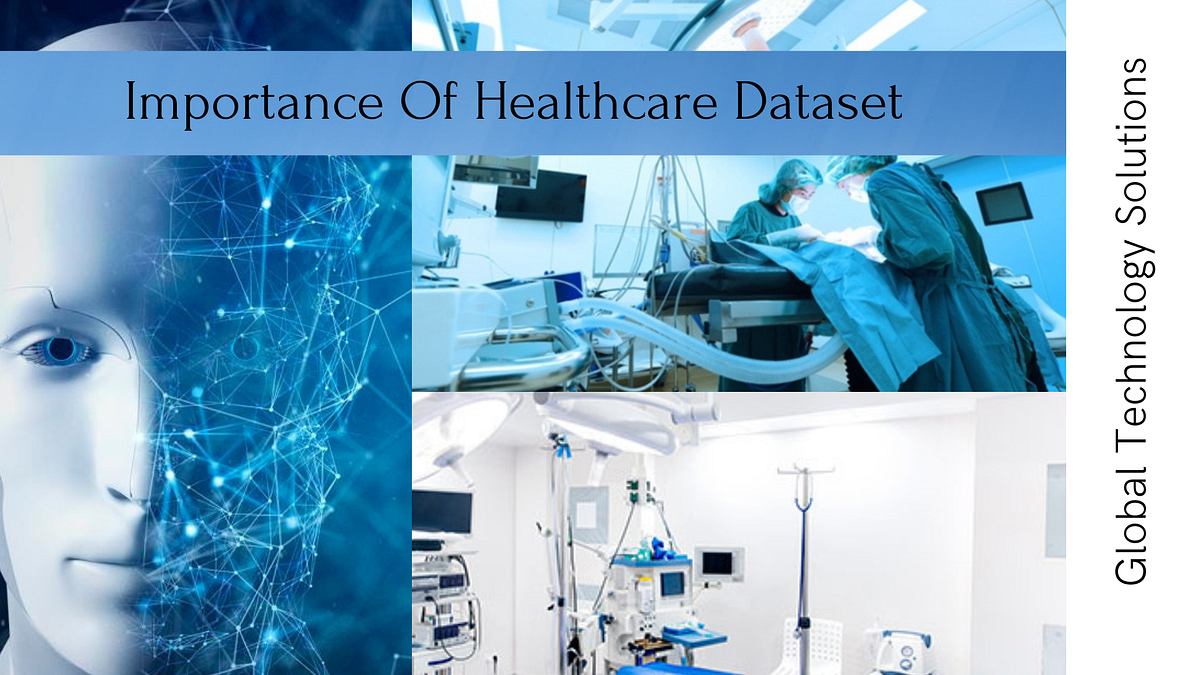 Importance Of Healthcare Dataset. What is the best way to create the AI ...