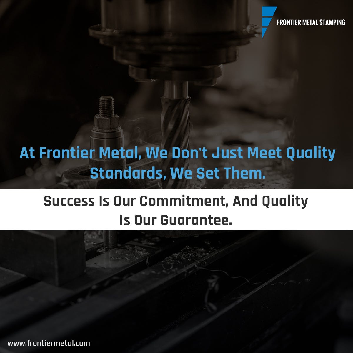 At Frontier Metal, We Don’t Just Meet Quality Standards, We Set Them ...
