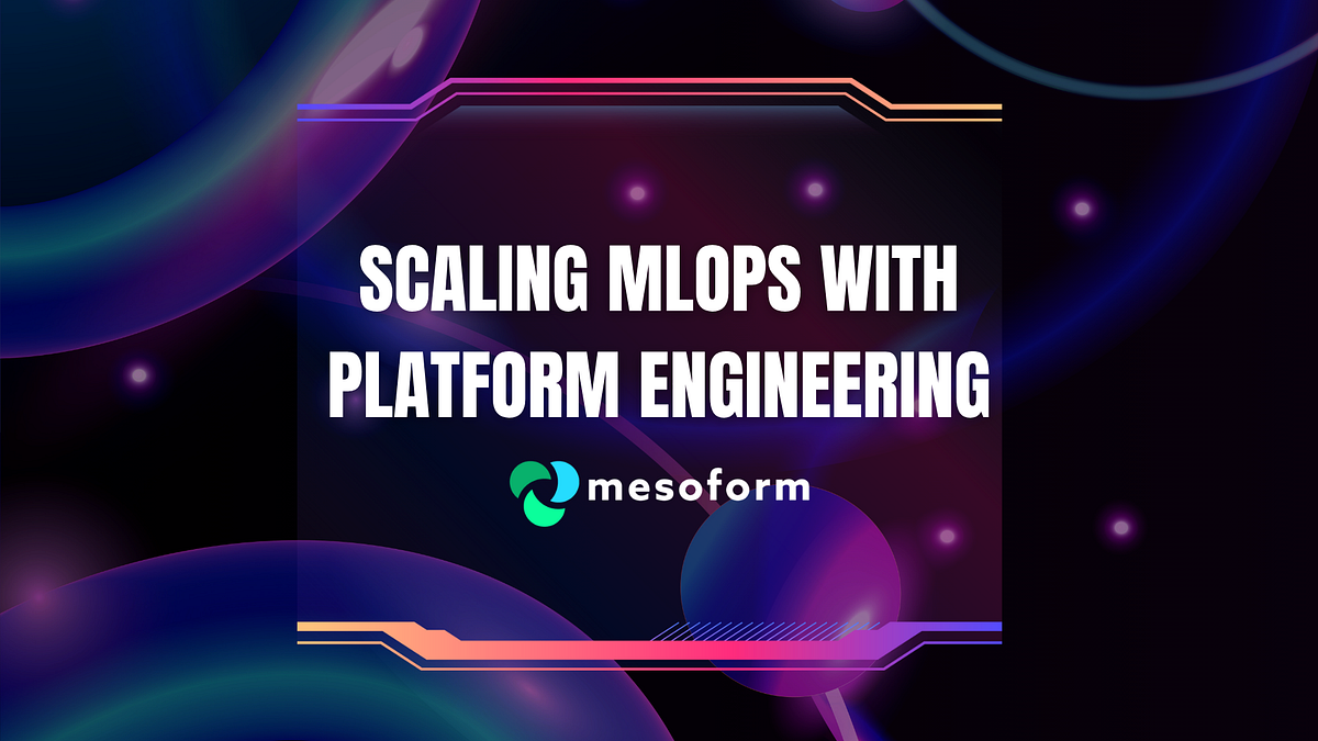 Scaling MLOps with Platform Engineering | by Gareth Brown | Nov, 2025 ...