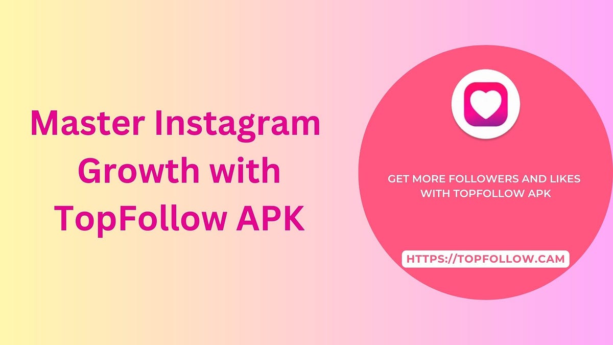 Master Instagram Growth with TopFollow APK | by Hazel M. Fowler | Jul, 2023 | Medium