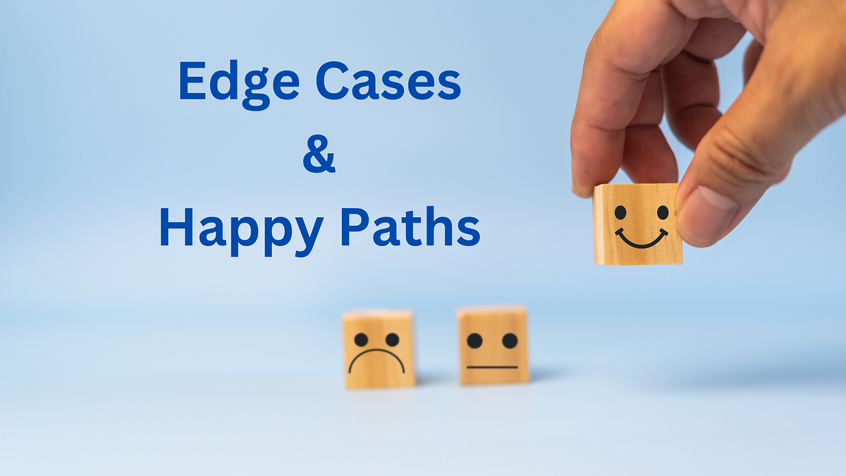 Edge Cases and Happy Path in UX Design: Creating Balance for Seamless ...