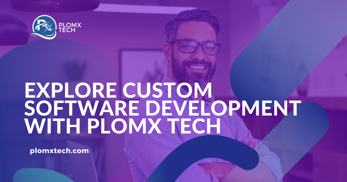 Explore Custom Software Development with Plomx Tech | by PlomX Tech | Medium