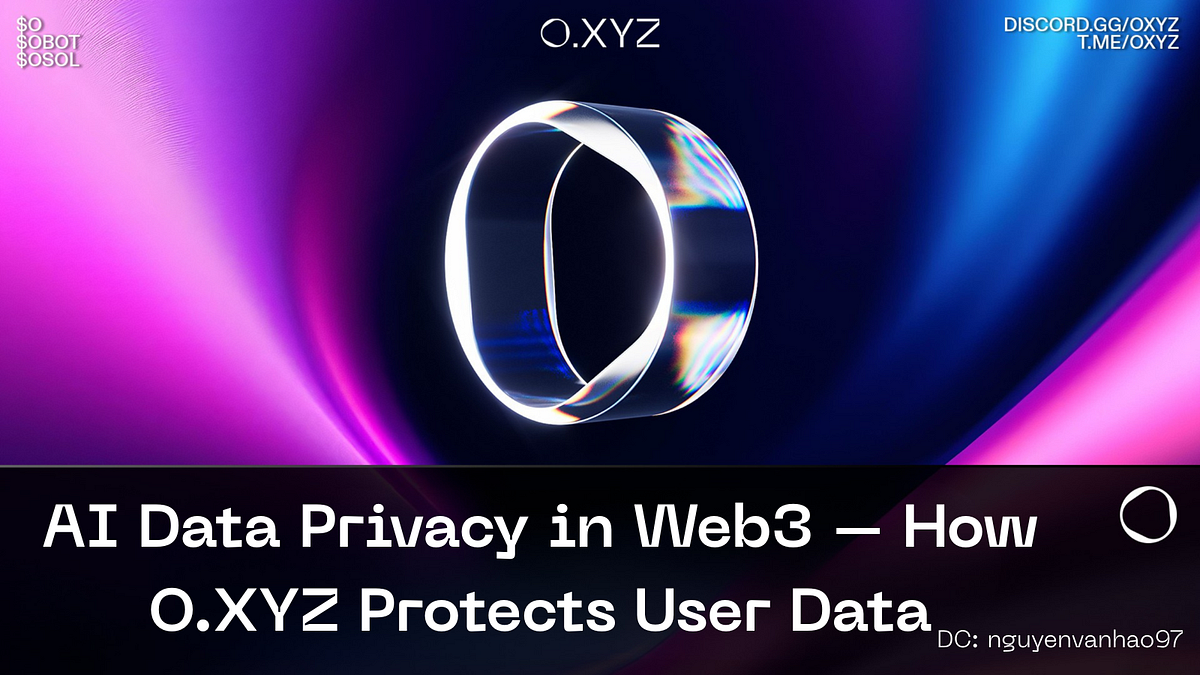 AI Data Privacy in Web3 – How O.XYZ Protects User Data | by Hayes ...