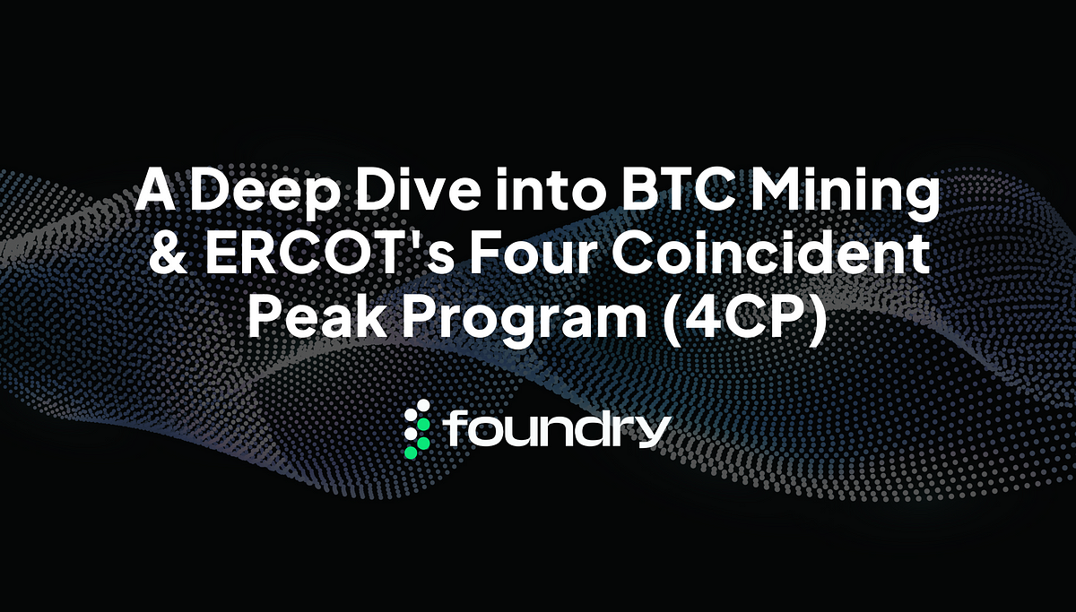 A Deep Dive Into Btc Mining And Ercots Four Coincident Peak Program 4cp By Foundry Foundry