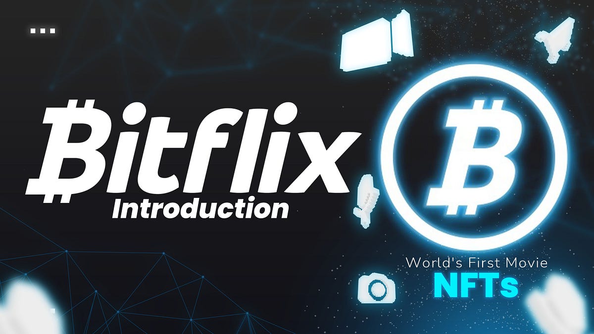 Bitflix — the ultimate marketplace for Movie NFTs | by FJane | BitflixNFTs | Medium