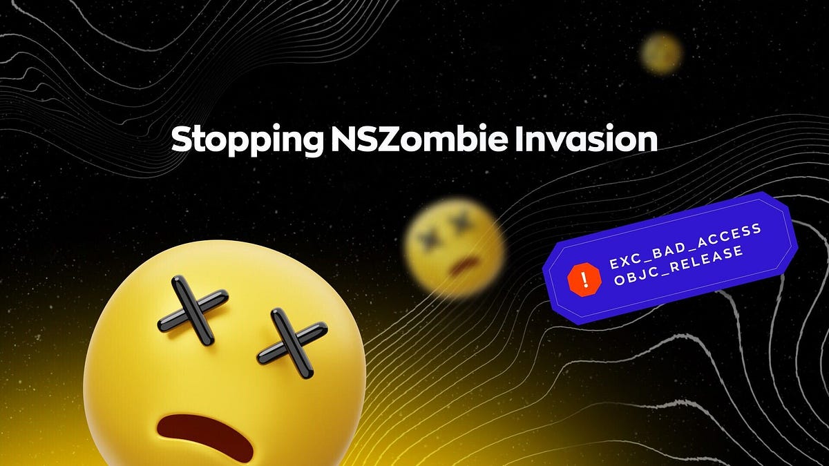 Stopping NSZombie Invasion (Code Included) | by FunCorp | Medium