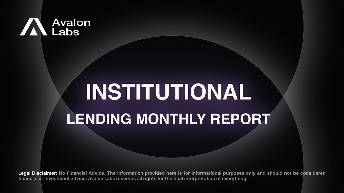 Avalon Labs — Institutional Lending Monthly Report | by Avalon Labs ...