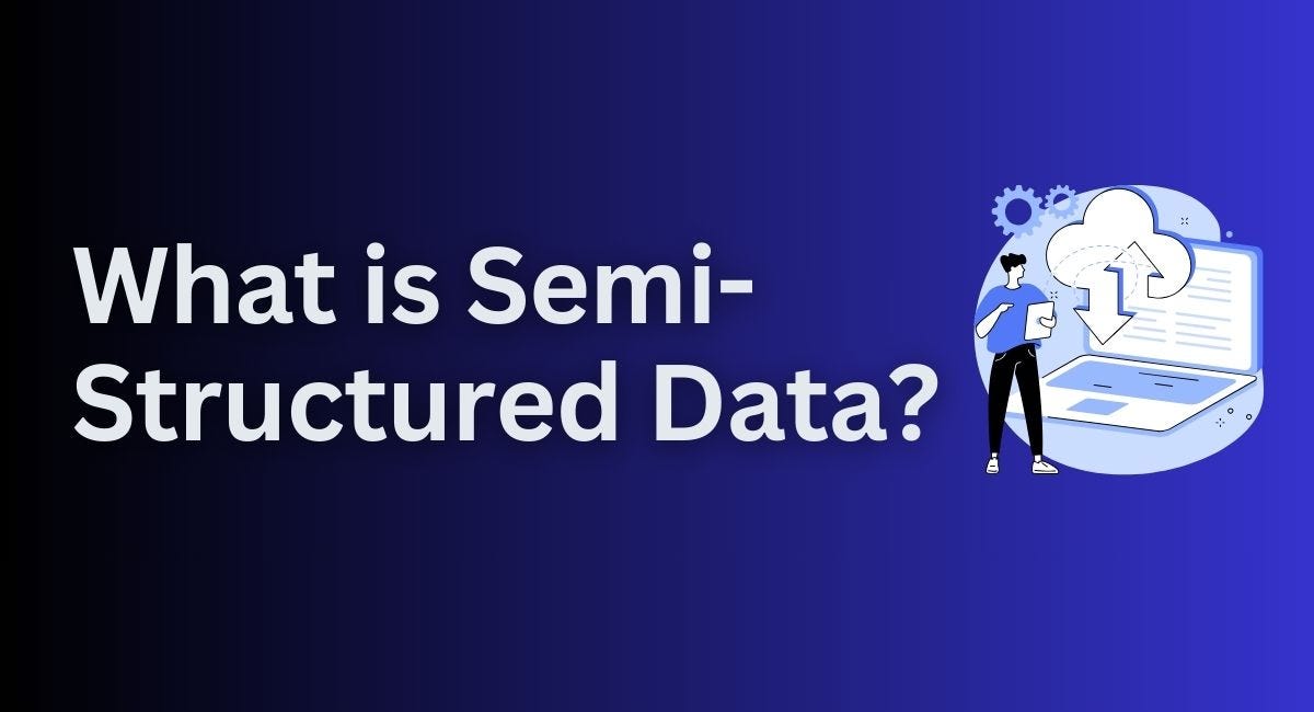 What is Semi-Structured Data: All you Need to Know | by KlearStack | Medium