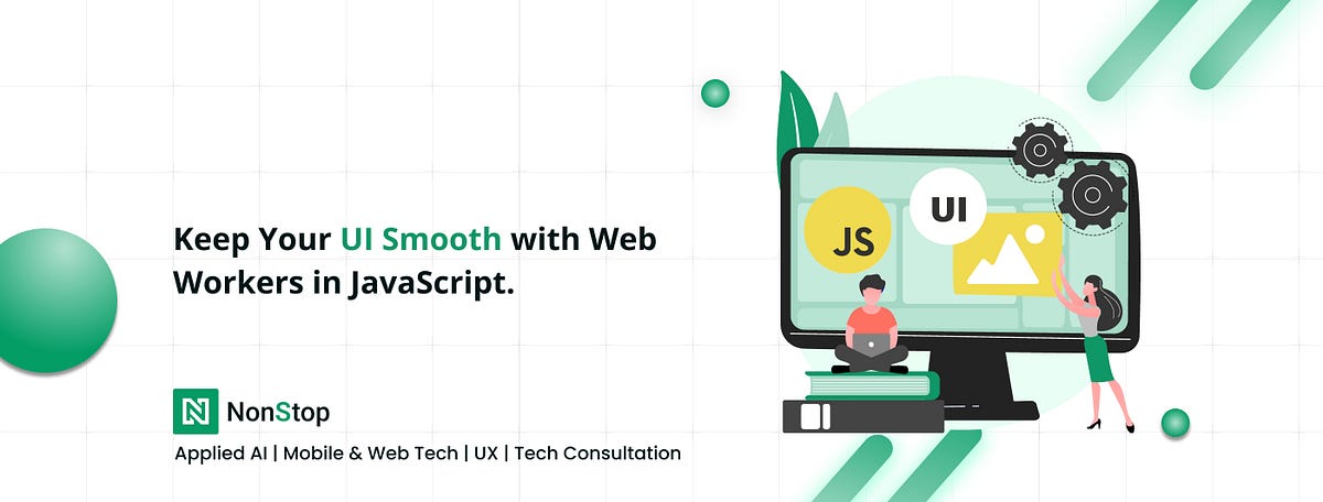 Keep Your UI Smooth with Web Workers in JavaScript | by Rutik Bhosale | nonstopio