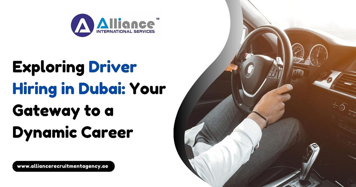 Exploring Driver Hiring in Dubai: Your Gateway to a Dynamic Career | by ...