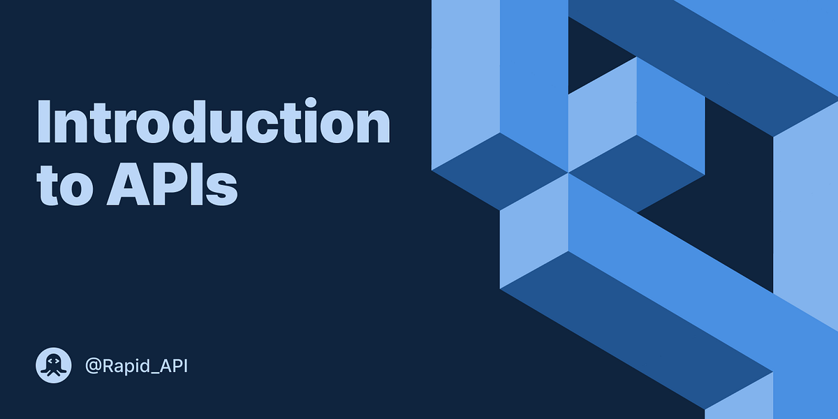Introduction to APIs. API is the acronym for Application… | by RapidAPI Team | Medium