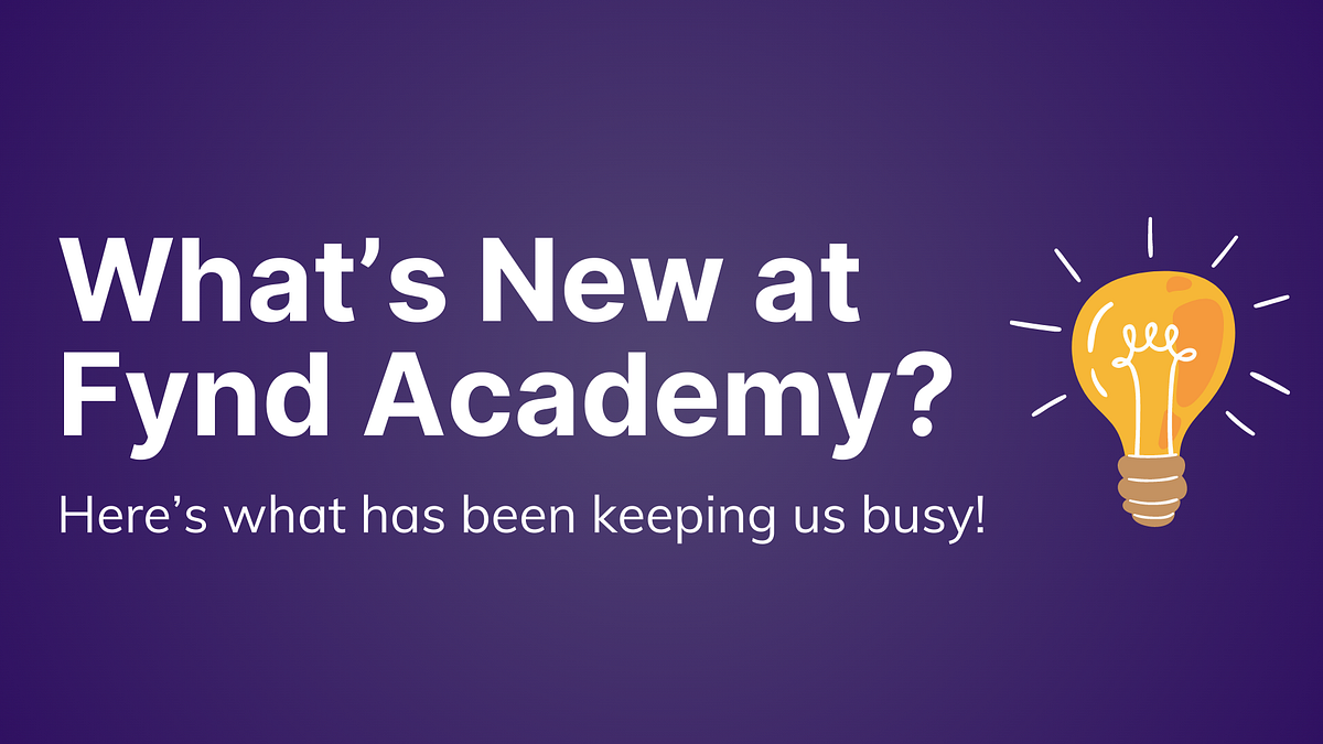 What’s new at Fynd Academy?. Here’s what has been keeping us busy! | by Nehaprasad | Medium