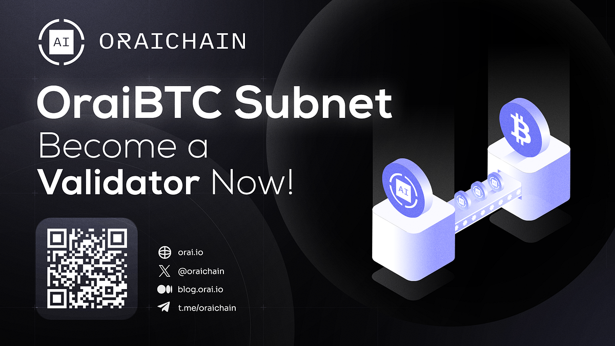 Call for Validators on OraiBTC Subnet | by Oraichain Labs | Oraichain