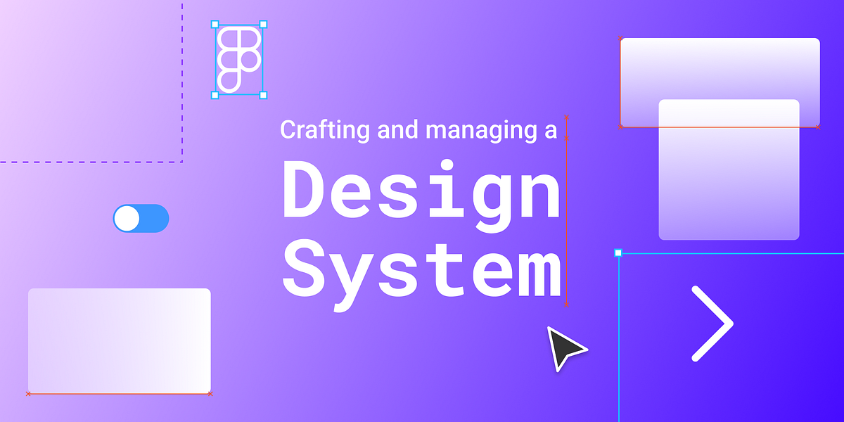 Crafting and managing a Design System: An overview from a UX/UI ...