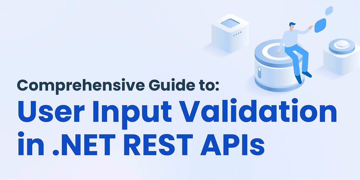 Comprehensive Guide to User Input Validation in .NET REST APIs | by Treblle | Dev Genius