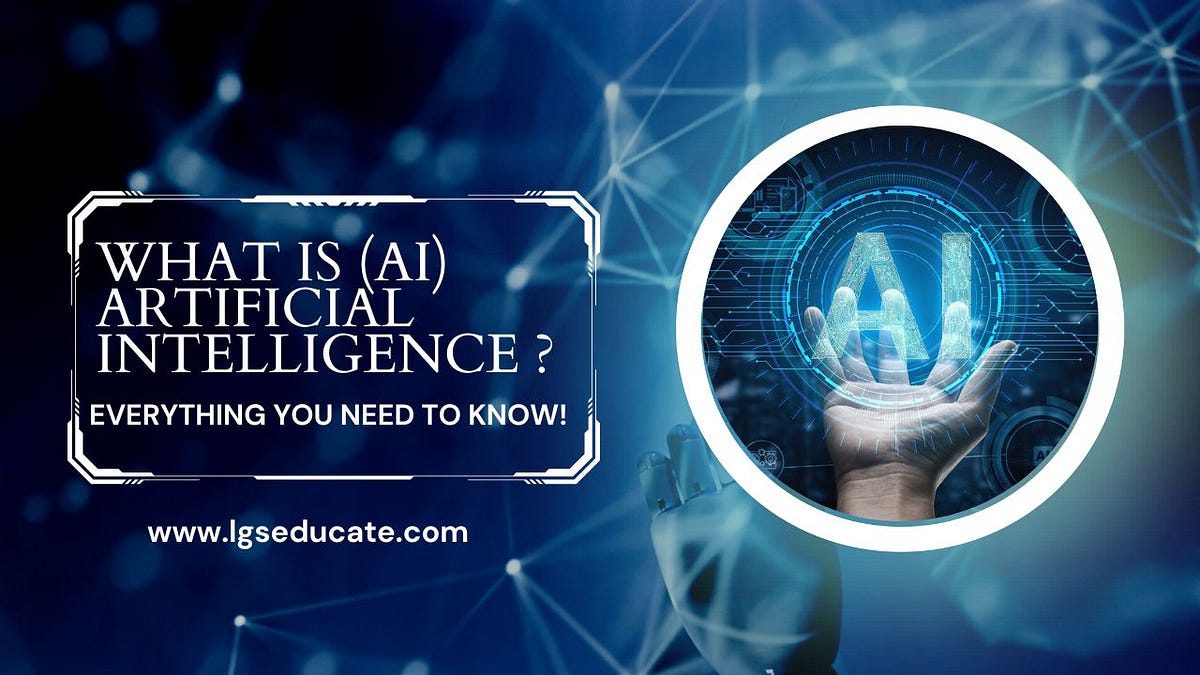 What is Artificial Intelligence (AI)? | by Lgseducate | Medium
