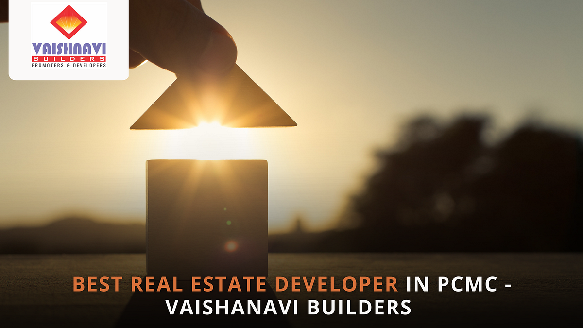 Best Real Estate Developer in PCMC — Vaishnavi Builders | by Vaishnavi ...