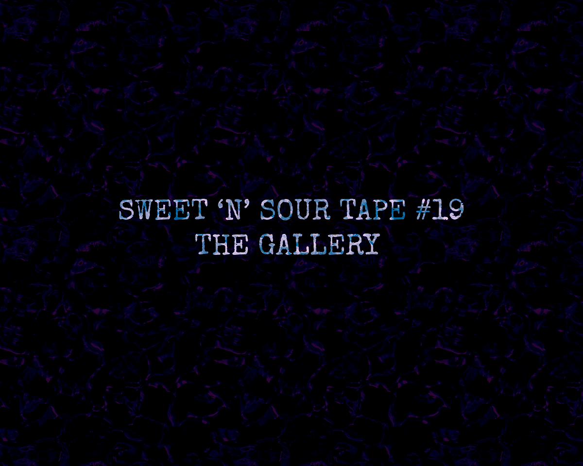 sweet ‘n’ sour tape #19: the gallery | by Kunal Duggal | the sweet ’n ...