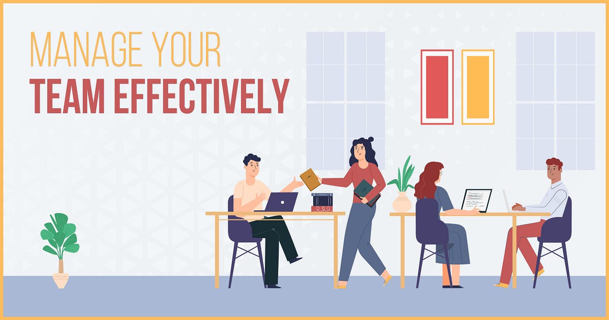 Manage Your Team Effectively — 8 Key Tips! | by Harris Khan | Medium