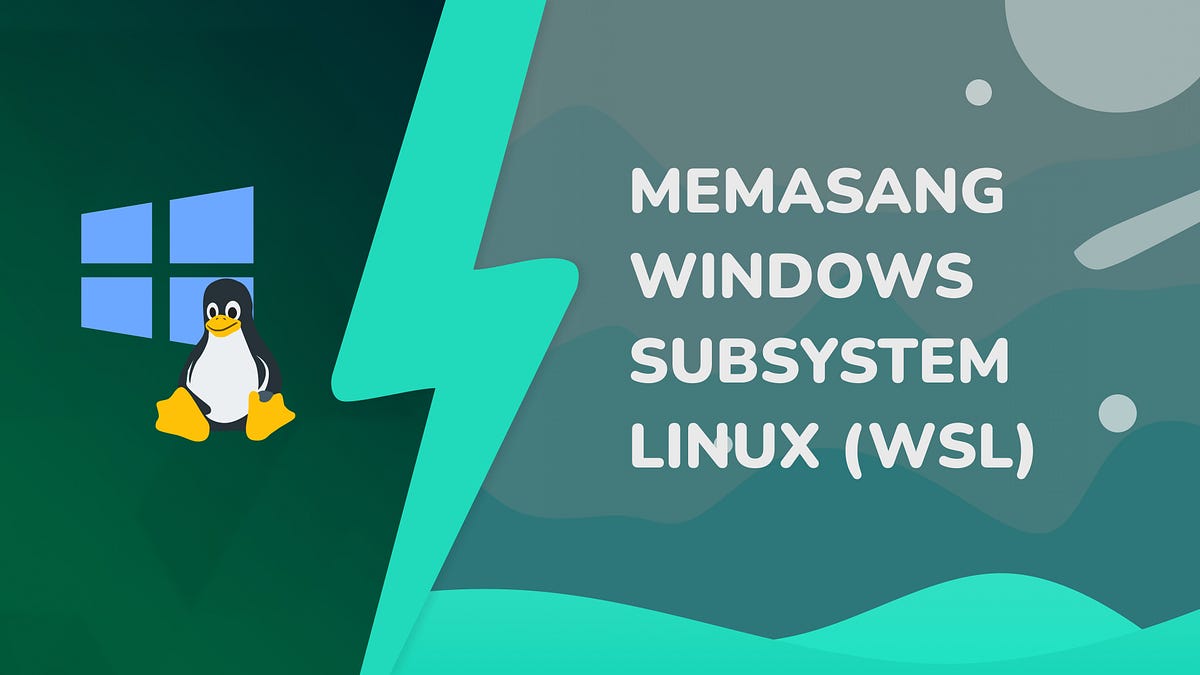 Cara Cepat Memasang Windows Subsystem Linux (WSL) di Windows 10 / Windows 11 | by Alfian Dwi ...