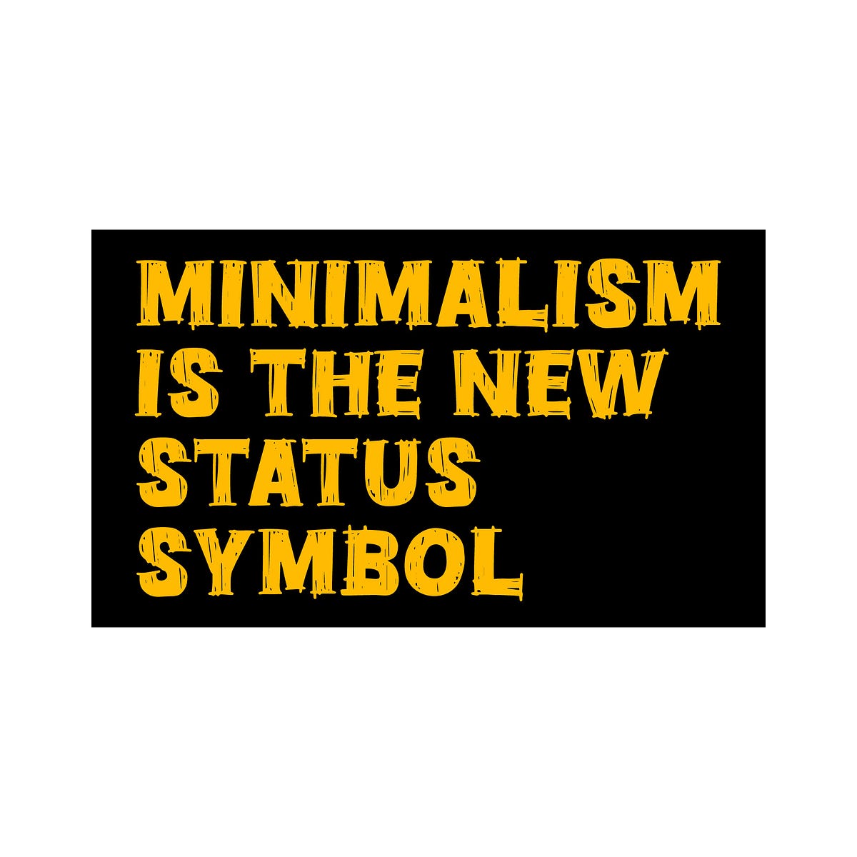 Minimalism is the New Status Symbol | by Hood Ahmad | Sep, 2024 | Medium
