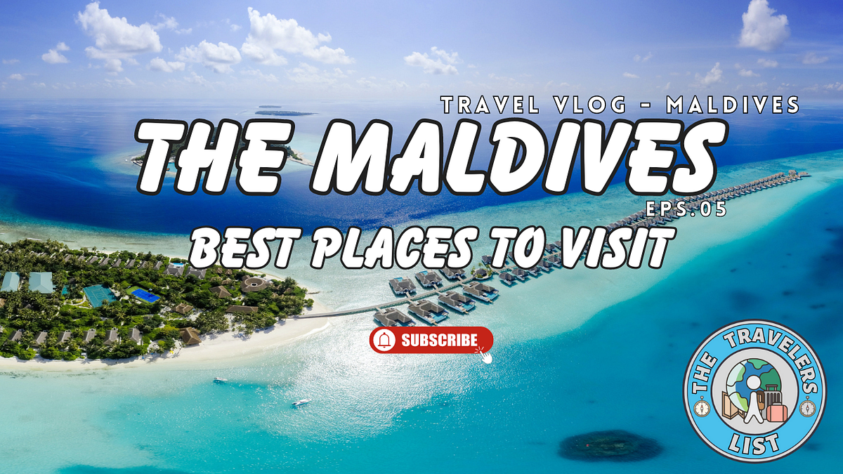 Best Places to Visit in the Maldives | by Travis Pezzera | Medium
