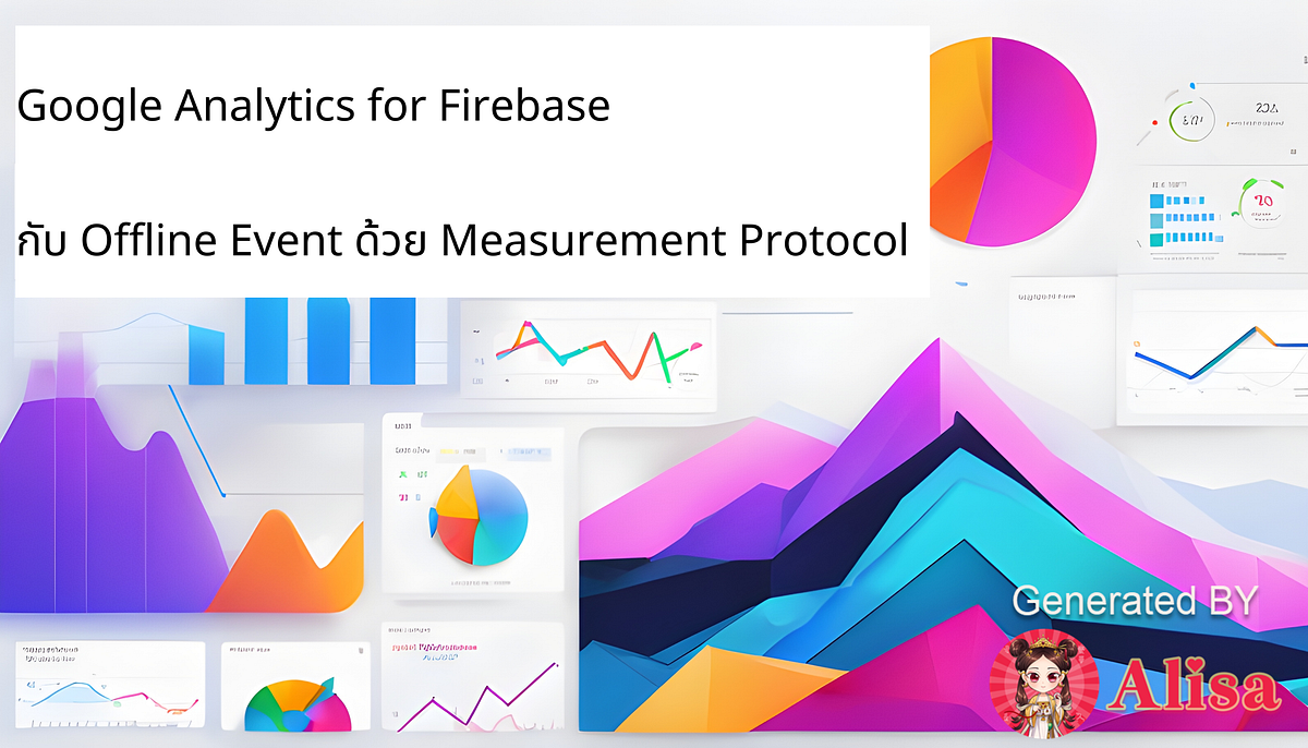 Google Analytics for Firebase กับ Offline Event ด้วย Measurement Protocol | by Siwawes ...