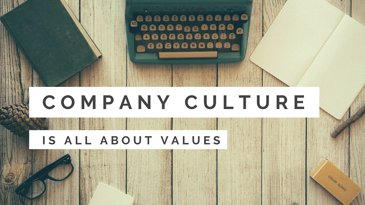 Building a company culture is all about sharing your values | by ...