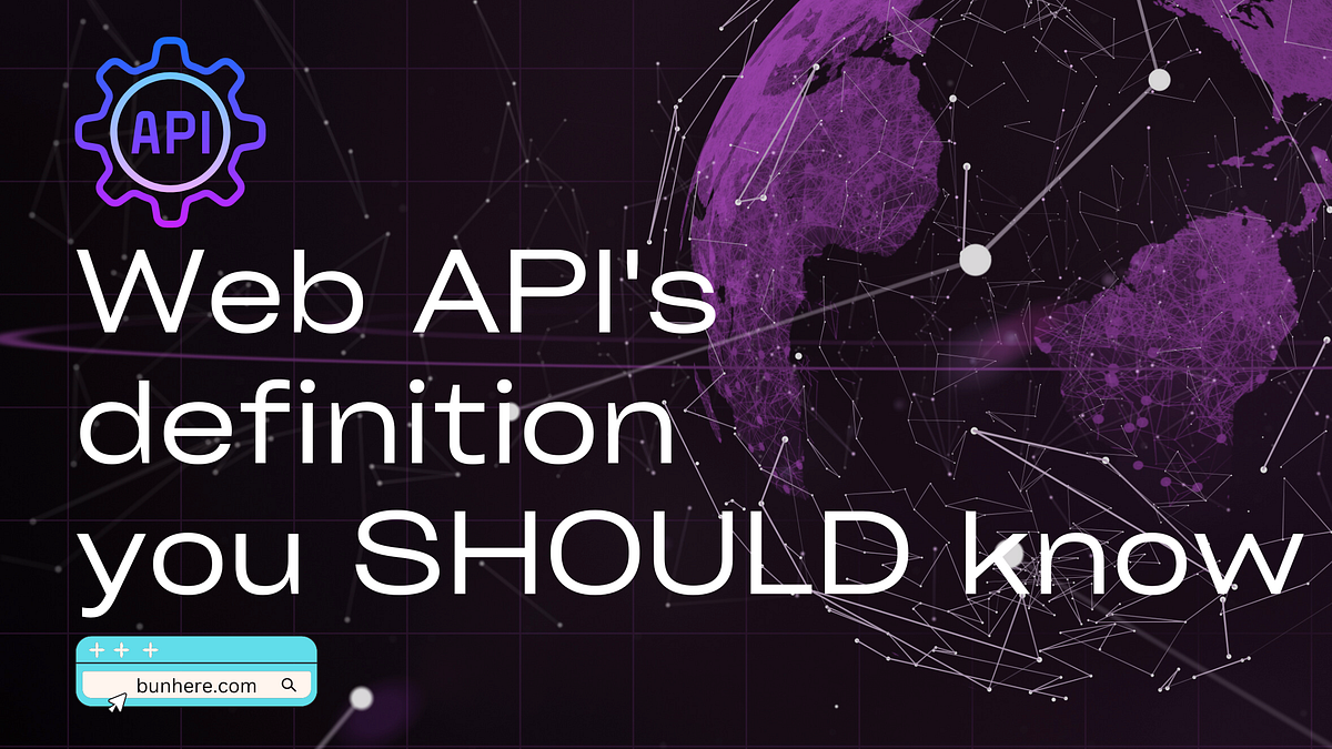 Some Web API’s definitions you SHOULD know | by Emma N. | bunhere | Feb, 2024 | Medium