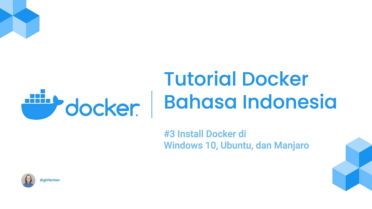 Tutorial Docker — #3 Install Docker di Windows 10, Ubuntu, dan Manjaro | by Ghifari Nur ...