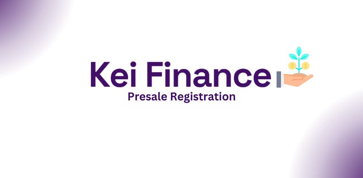Kei Finance Public Presale: A Unique Entry into the Future of ...
