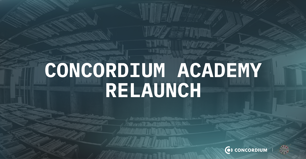 Concordium Academy Relaunch. We’re thrilled to announce the relaunch ...