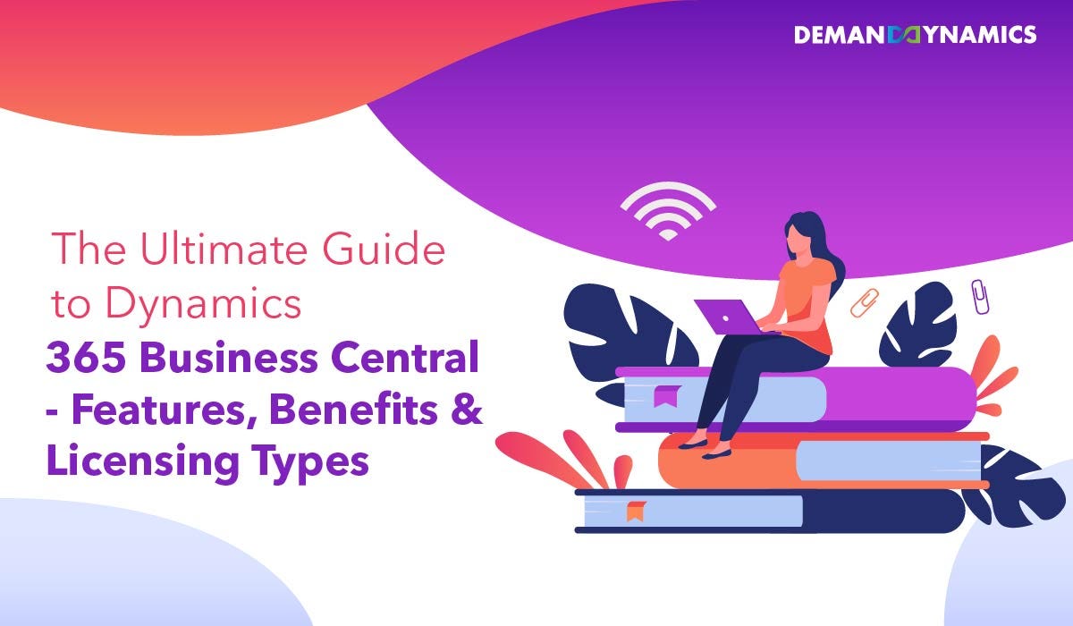 The Ultimate Guide to Dynamics 365 Business Central — Features ...