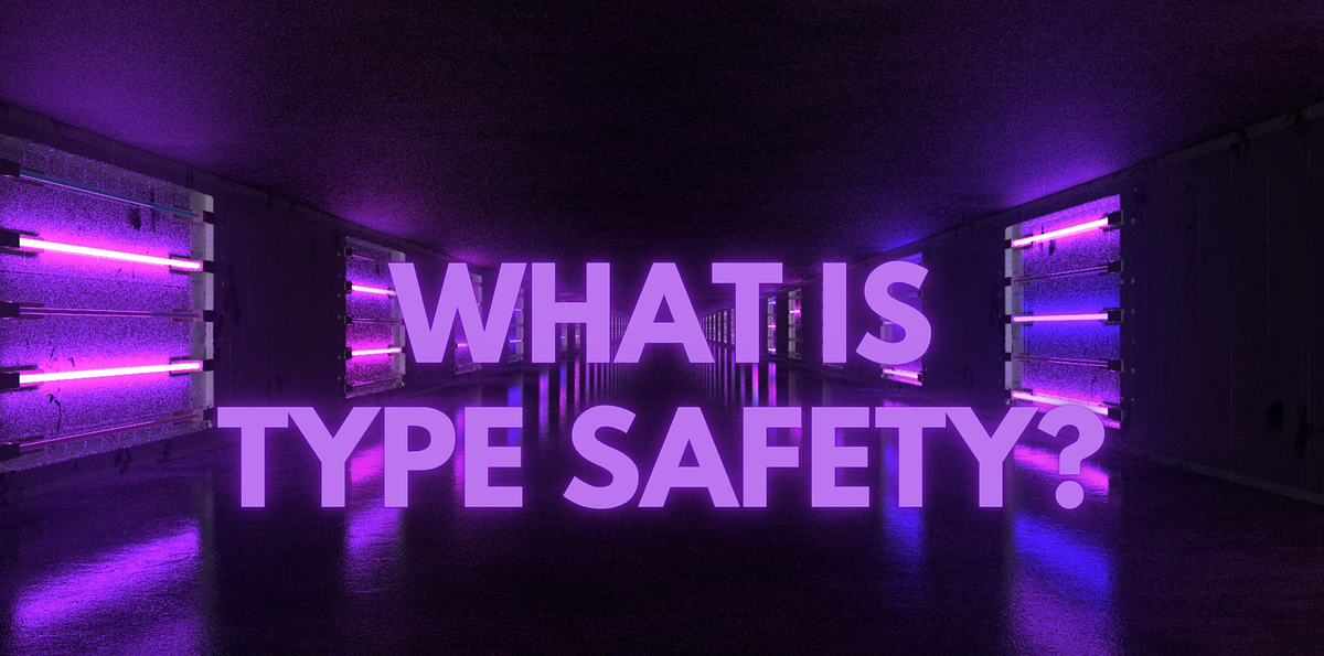 Type Safety: The Key to Preventing Errors in Software Development | by ...