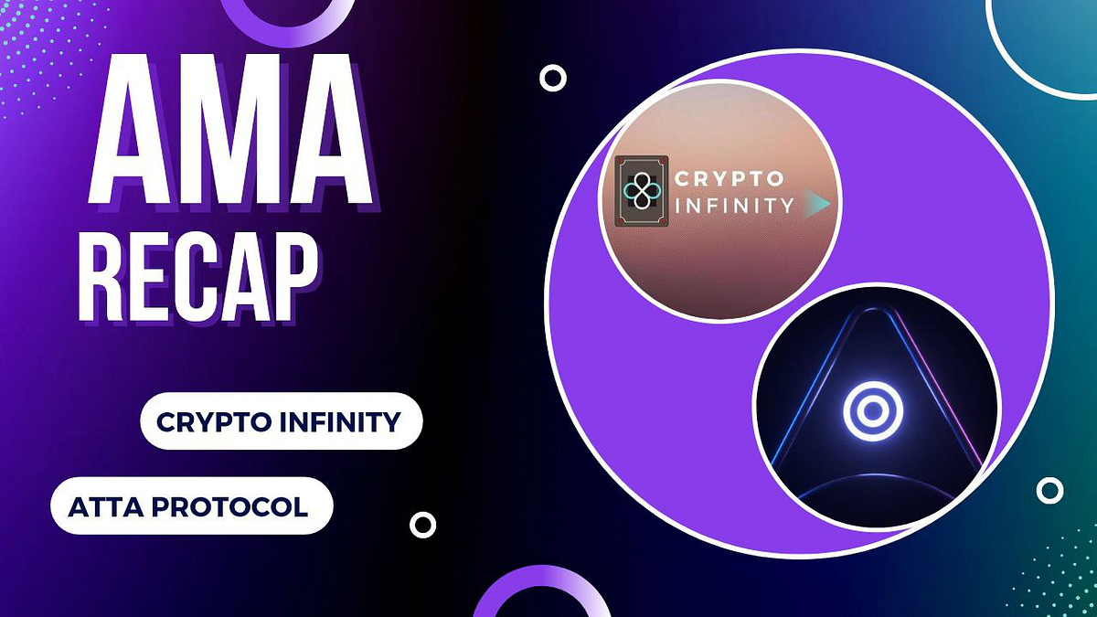 AMA Recap ATTA Protocol & Crypto Infinity | by Dodeye | Medium