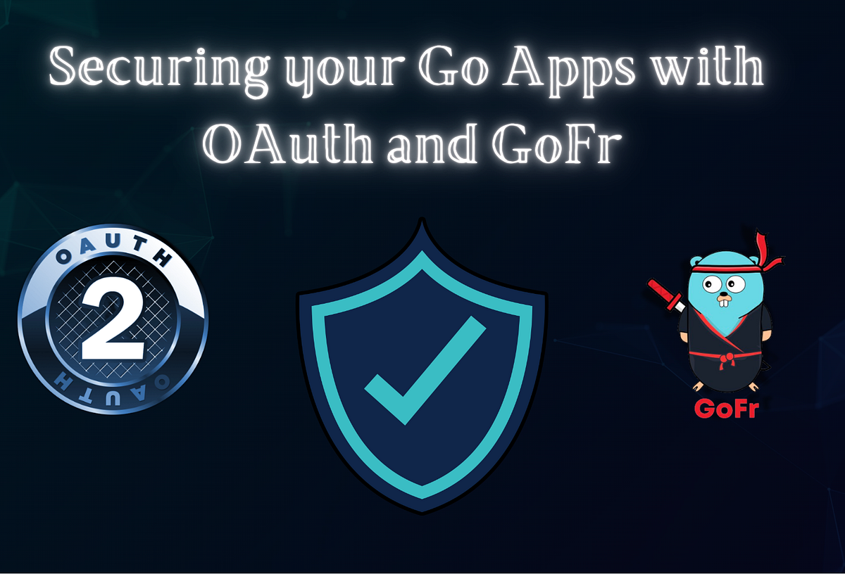 Secure OAuth 2.0 Authentication for Go Applications with GoFr | by Mundhraumang | Level Up Coding