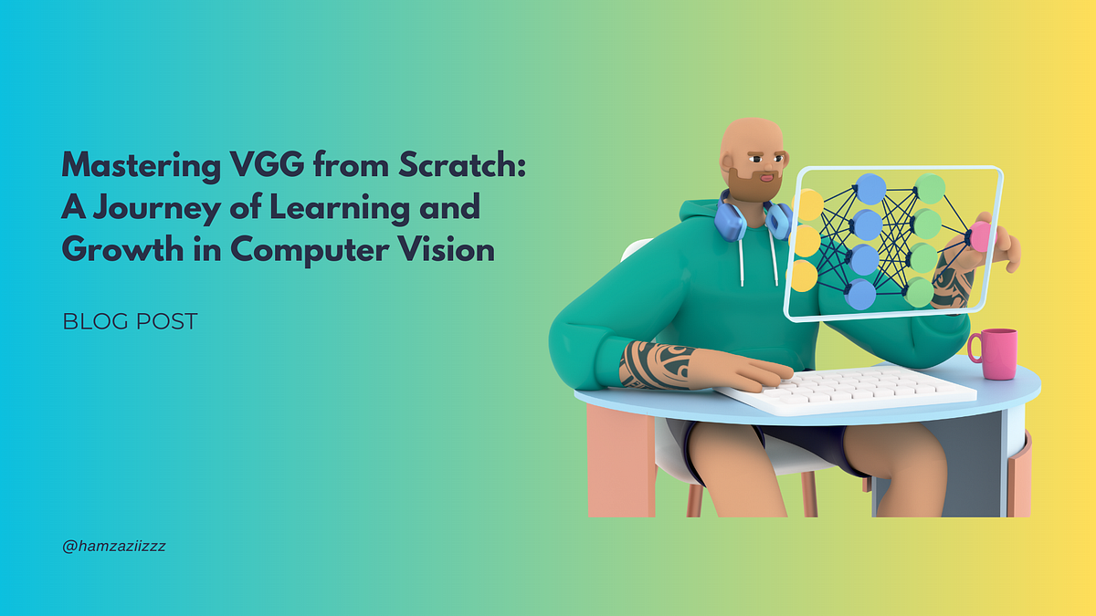 Mastering VGG from Scratch: A Journey of Learning and Growth in ...