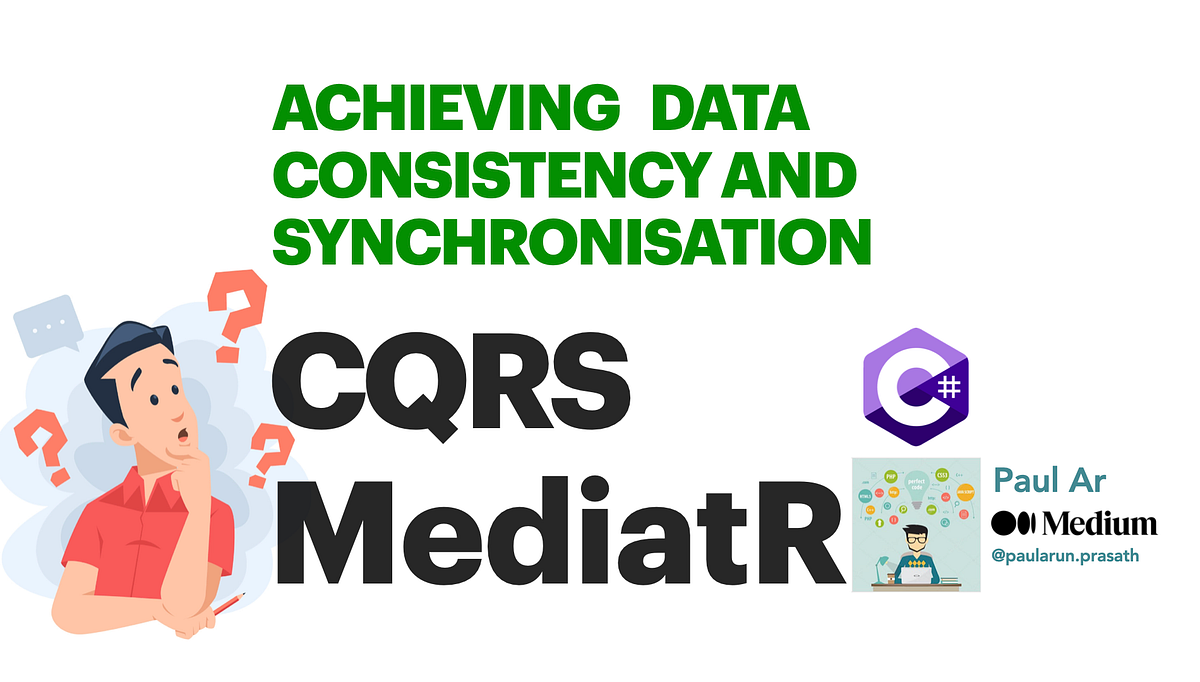 Strategies for Data Consistency and Sync in CQRS-MediatR | Exploring Dotnet Core | Level Up Coding