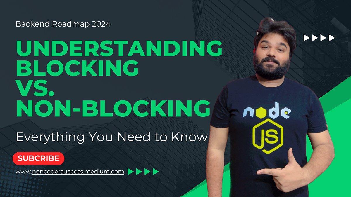 Understanding Blocking vs. Non-Blocking in Node.js | by NonCoderSuccess ...