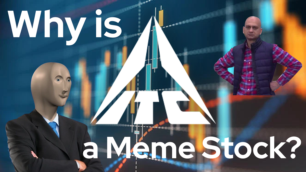 ITC: Why is it a Meme Stock?. For quite some time, the Internet has ...