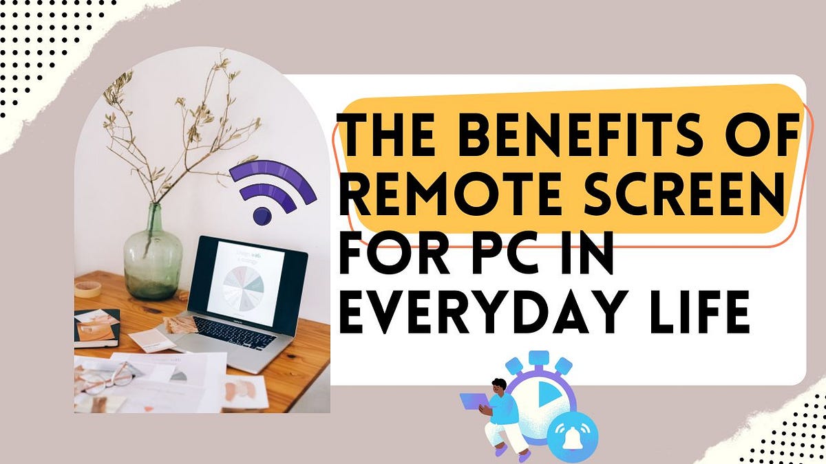 Why Should I Use Remote Screen For Everyday Life ? | by Juan Da Rompa ...