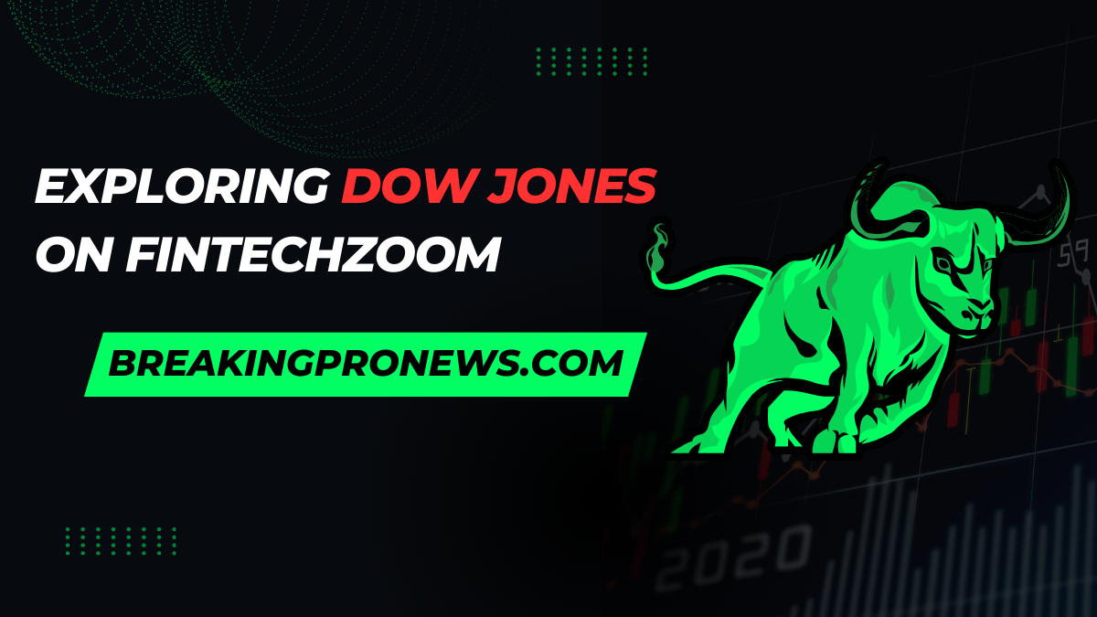 Exploring Dow Jones on FintechZoom: Understanding the Basics and Its ...