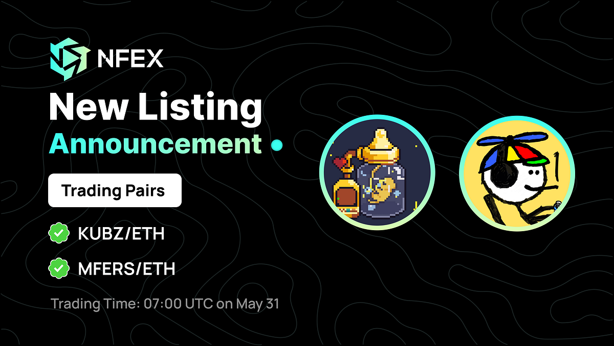 NFEX will list Kubz and Mfers perpetual contracts at 7:00 UTC on May 31 ...