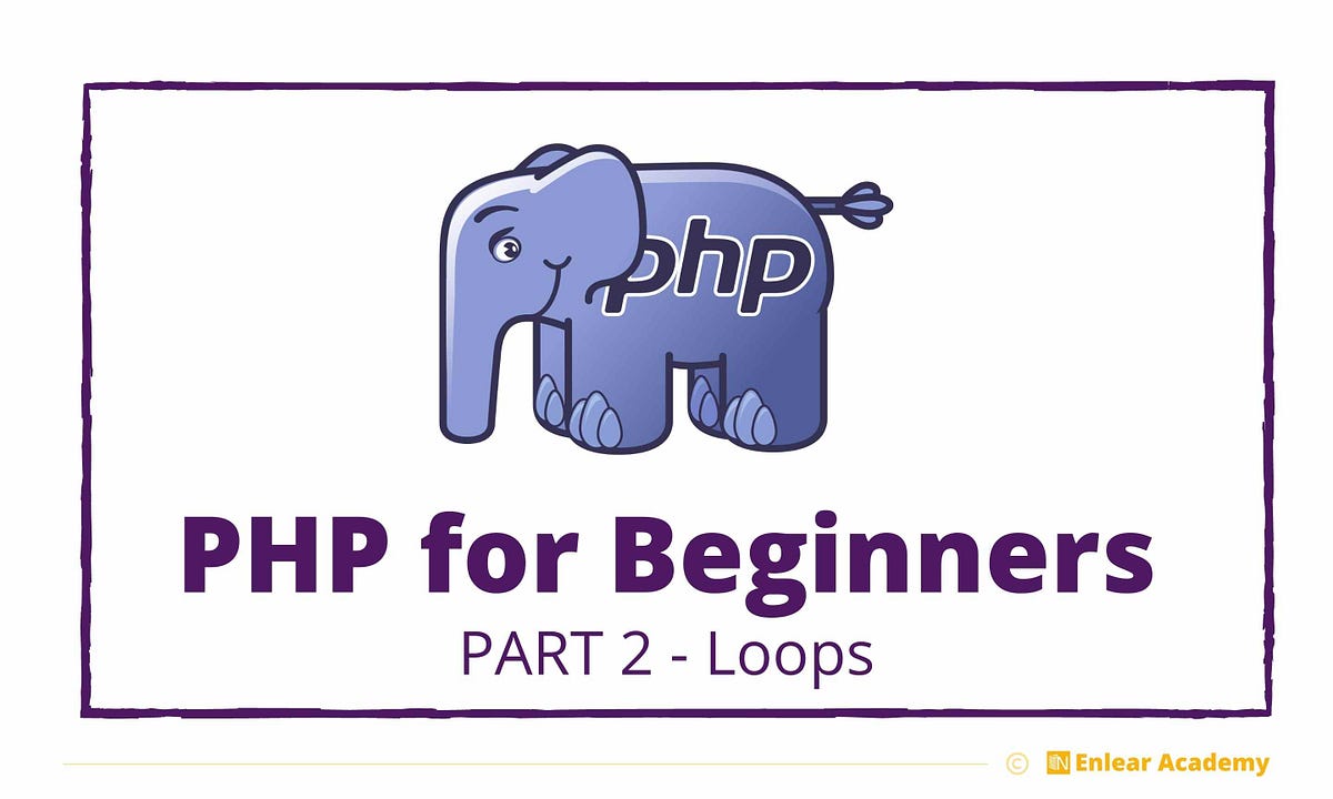 PHP for Beginners: Loops. PHP Developer Roadmap: Part 2 | by Langat ...