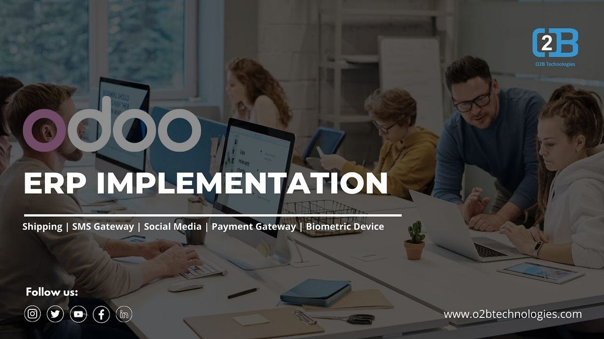 Odoo ERP Implementation. The secret to a successful organization… | by o2btechnologies | Medium