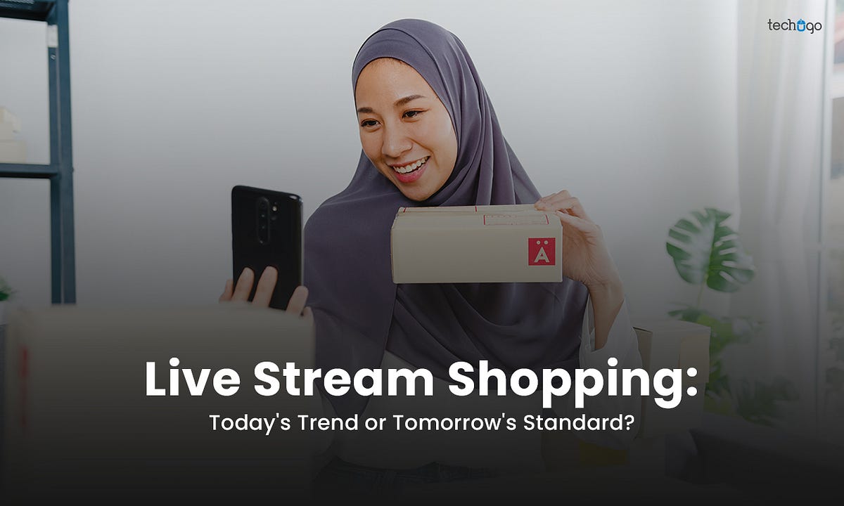 Live Stream Shopping: Today’s Trend or Tomorrow’s Standard? - Techugo ...