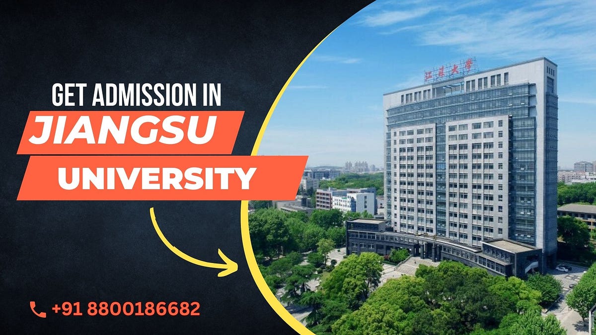 Exploring Jiangsu University: Fees Structure and Ranking in China | by ...