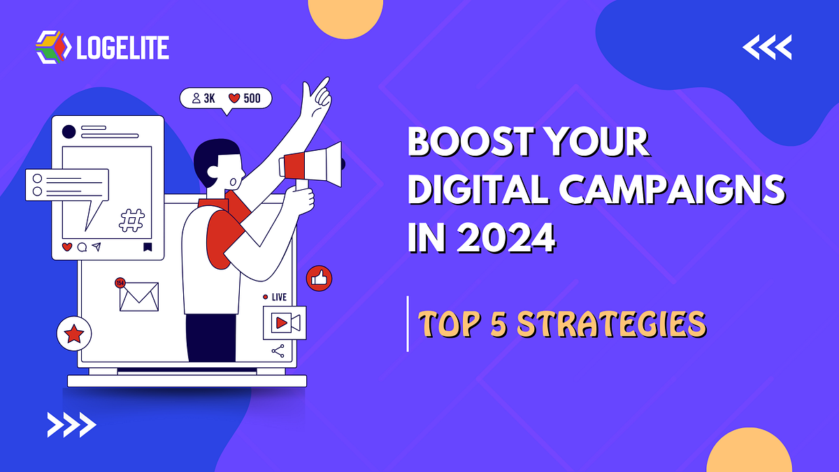 Top 5 Strategies to Boost Your Digital Marketing Campaigns in 2024 ...