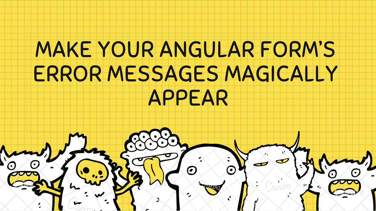 Make Your Angular Form’s Error Messages Magically Appear | by Netanel Basal | Netanel Basal | Medium