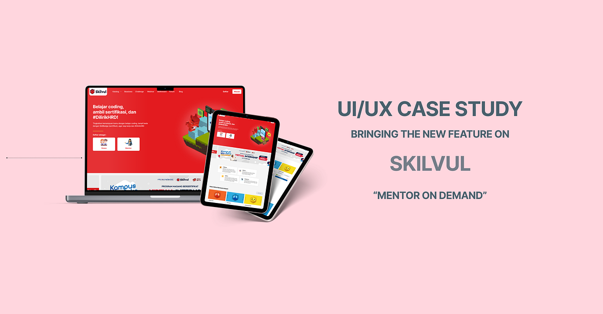 UI/UX Case Study: Bringing The New Feature on Skilvul “Mentor on Demand ...